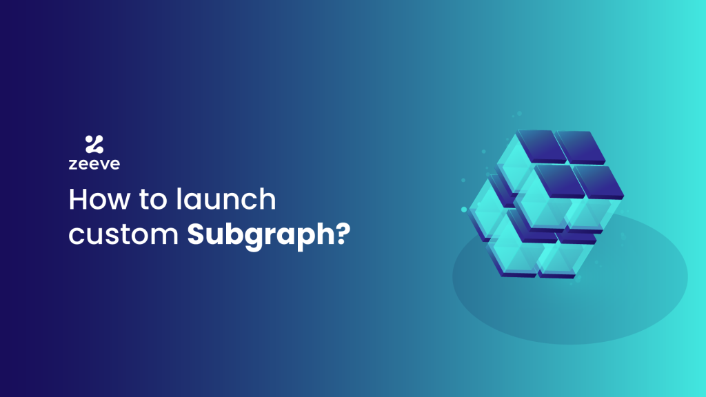 How to deploy custom Subgraph with The Graph Protocol? | by Zeeve | Zeeve News | Medium