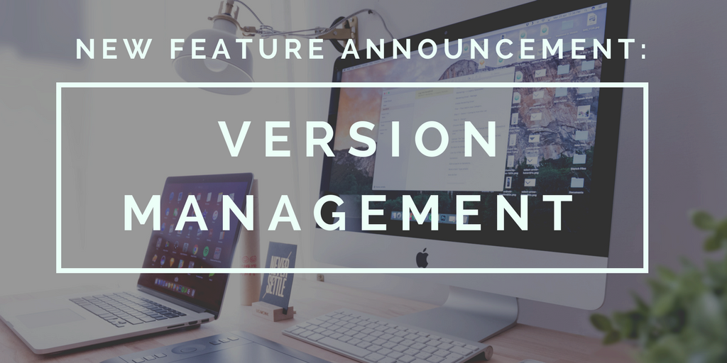 New Feature Announcement: Version Management | by Lauren Mueller ...