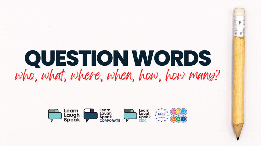 Question Words in English Learning: How to Ask Better Questions in ...