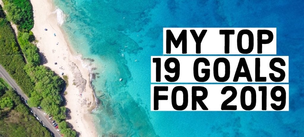 MY TOP 19 GOALS FOR 2019. 19 goals for an awesome year. | by Ashlee ...