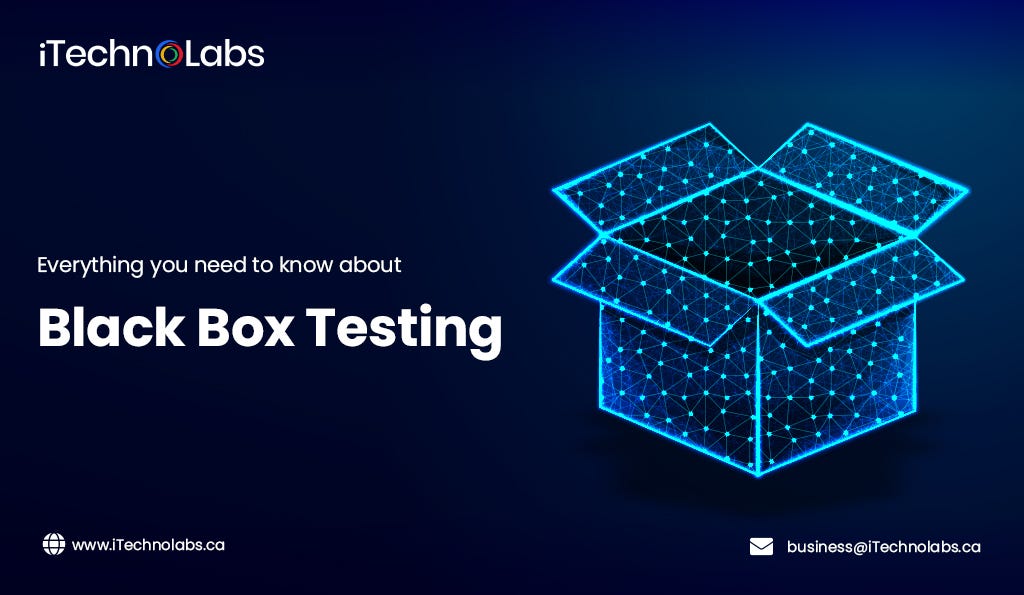 Everything you need to know about Black Box Testing | by iTechnolabs ...