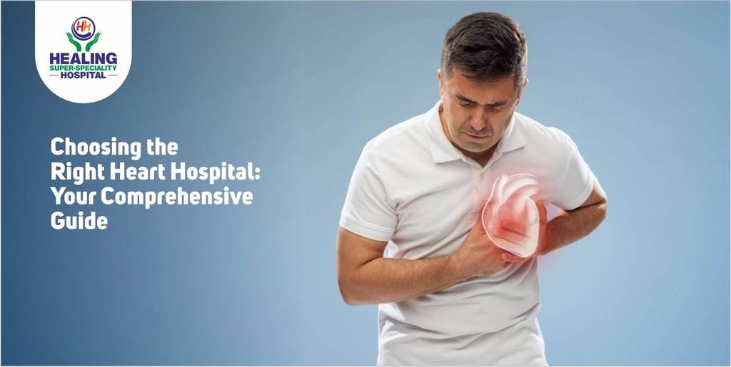 Choosing the Right Heart Hospital: Your Comprehensive Guide | by ...