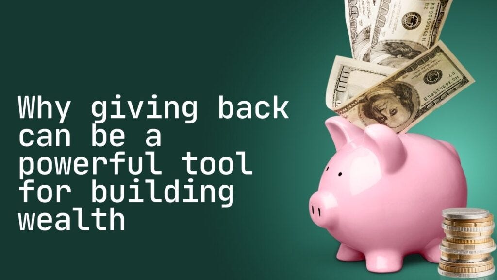 Why giving back can be a powerful tool for building wealth | by ...