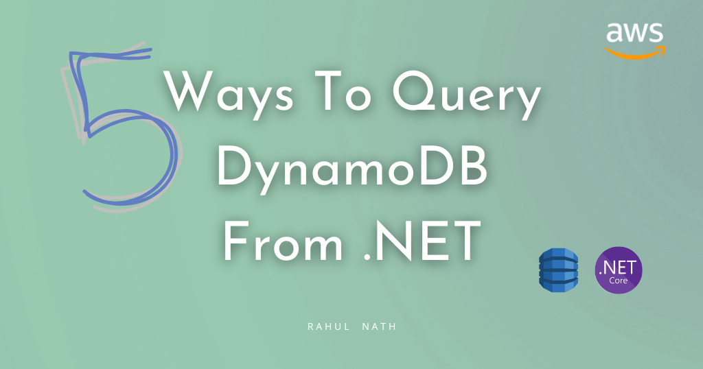 5 Ways To Query Data From Amazon DynamoDB using .NET | by Rahul Nath | Medium