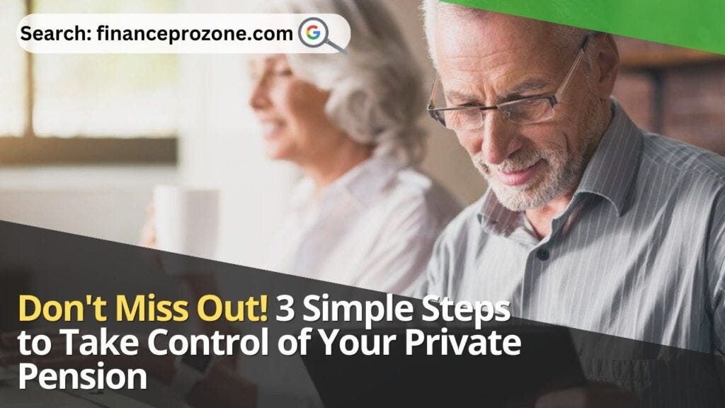 Don’t Miss Out! 3 Simple Steps to Take Control of Your Private Pension ...