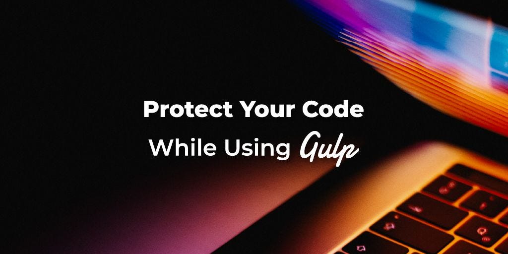 How To Protect Your Code While Using Gulp | by Jscrambler | Medium
