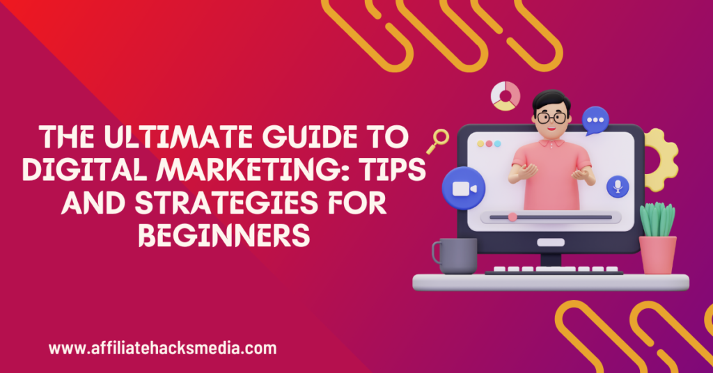 The Ultimate Guide to Digital Marketing: Tips and Strategies for ...