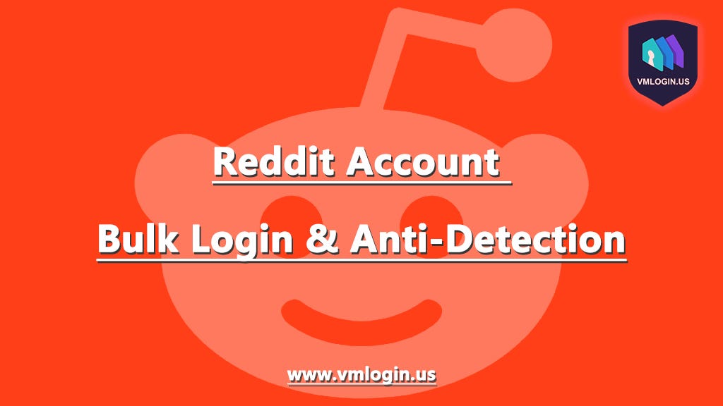 Guide for Bulk Login and Anti-Detection for Reddit Accounts | by ...