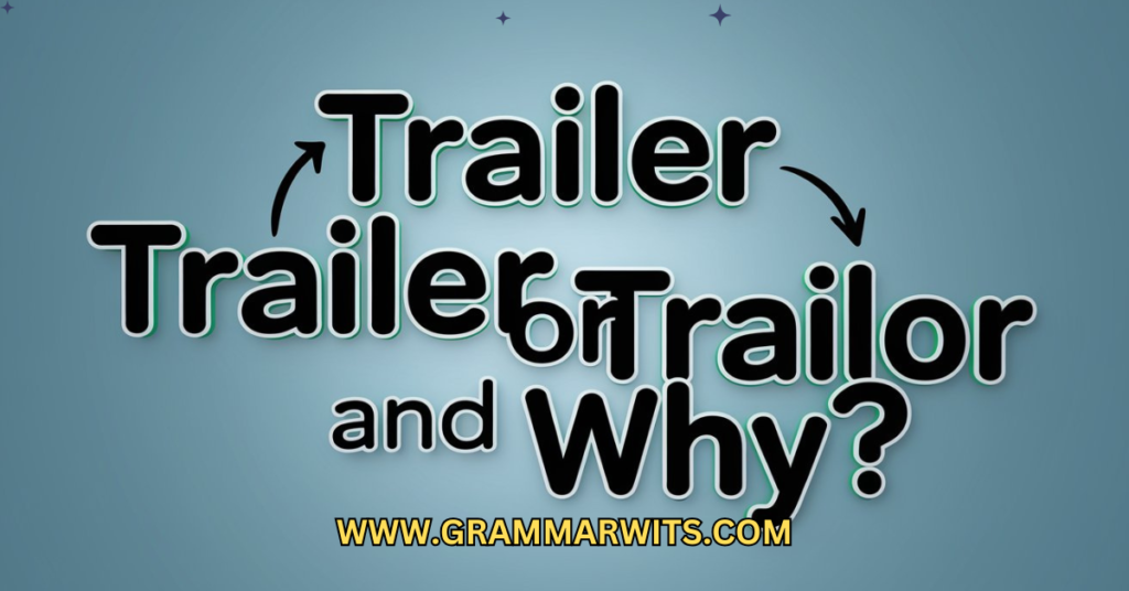 Trailer or Trailor: Which Spelling Is Correct and Why? | by ...