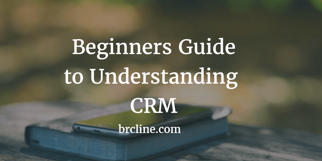 A beginners Guide to Understanding CRM | by Brian R. Cline | Medium