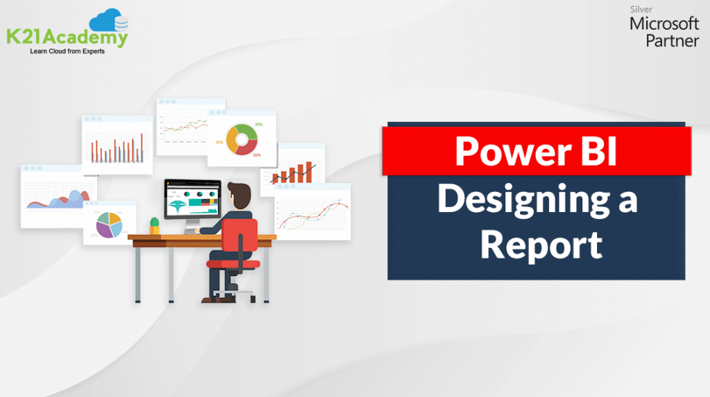 How to Design a Report in Power BI Desktop - K21Academy - Medium