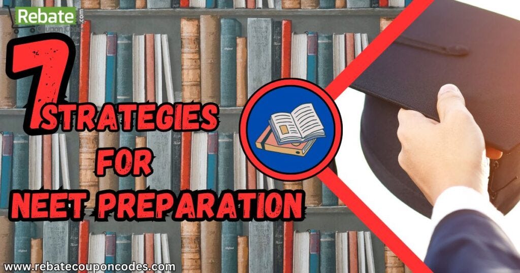 7 Proven Strategies for Successful NEET Preparation | by Rebate Coupon Codes | Sep, 2024 | Medium