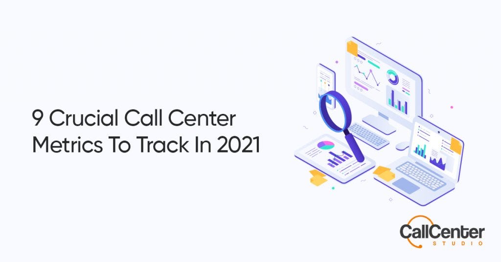 9 Crucial Call Center Metrics To Track In 2021 | by Call Center Studio ...