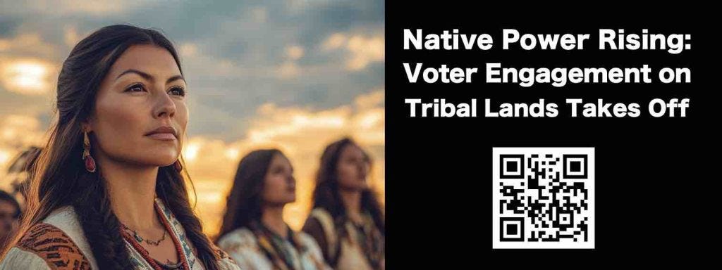 Native Power Rising: Voter Engagement On Tribal Lands Surges | by ...