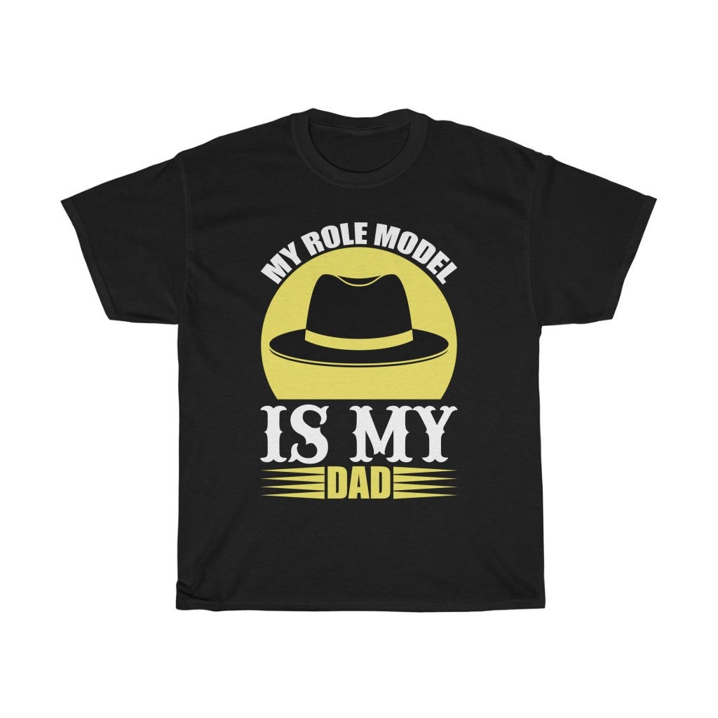 My Role Model Is My Dad Shirt Design 8 | by TeeBudget | Medium