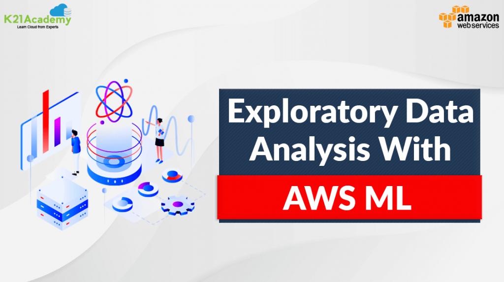 Exploratory Data Analysis with AWS Machine Learning | by K21Academy | Medium