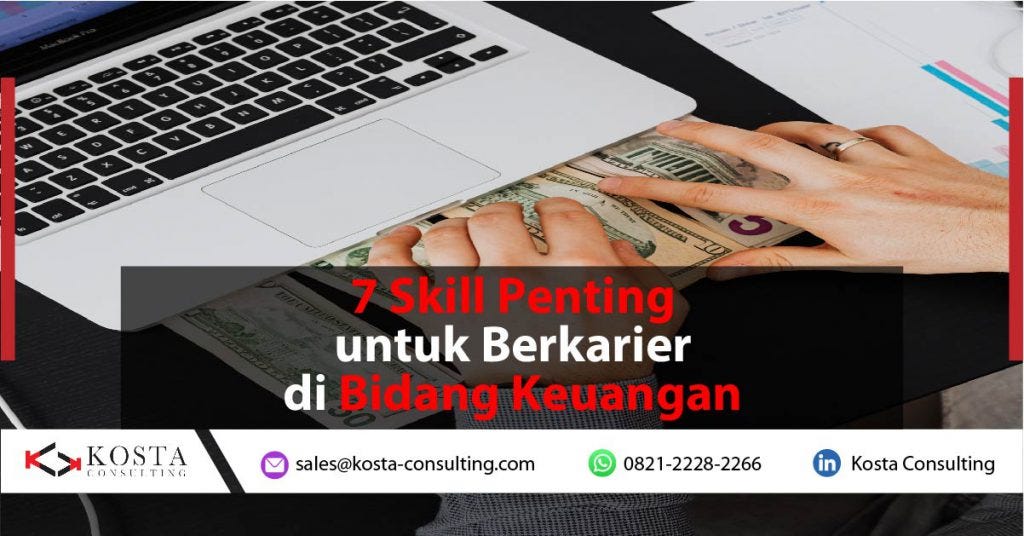 7 Skill Penting untuk Berkarier di Bidang Keuangan | by KOSTA ...