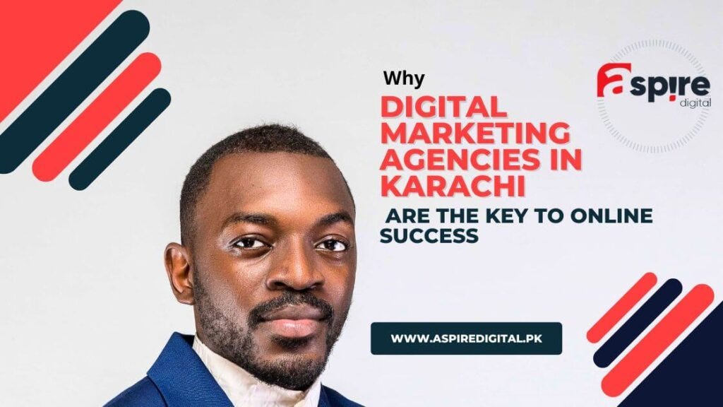 Why Digital Marketing Agencies in Karachi are the Key to Online Success | by ...