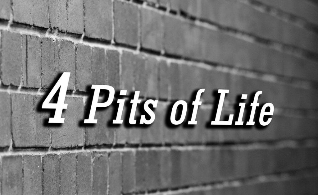 The 4 Pits Of life. Greed is the operative word instead of… | by ...