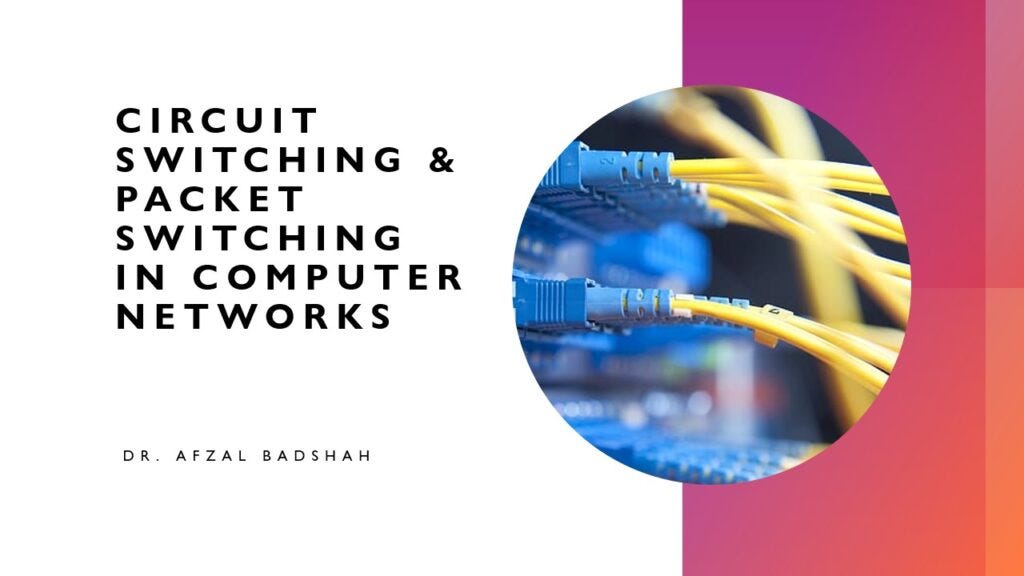 Circuit Switching and Packet Switching in Computer Networks | by Afzal ...
