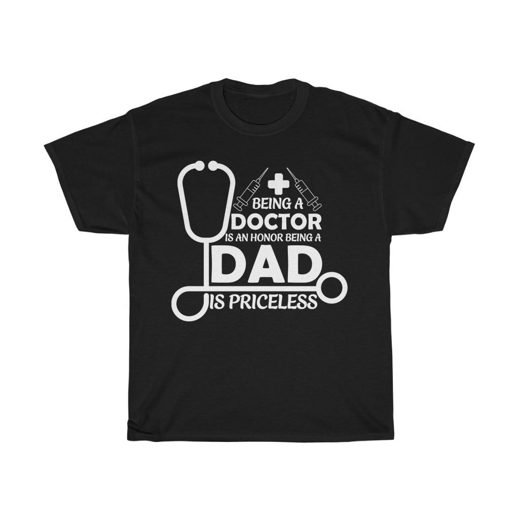 Being A Doctor Is An Honor Being A Dad Is Priceless Gift Shirt | by ...