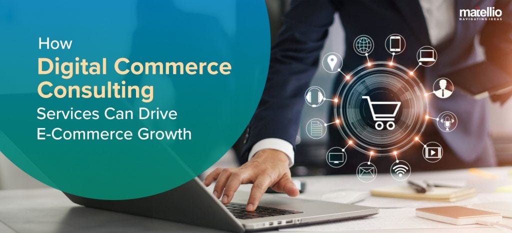 How Digital Commerce Consulting Services Can Drive E-Commerce Growth ...