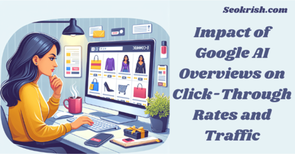 The Impact of Google AI Overviews on Click-Through Rates and Traffic ...