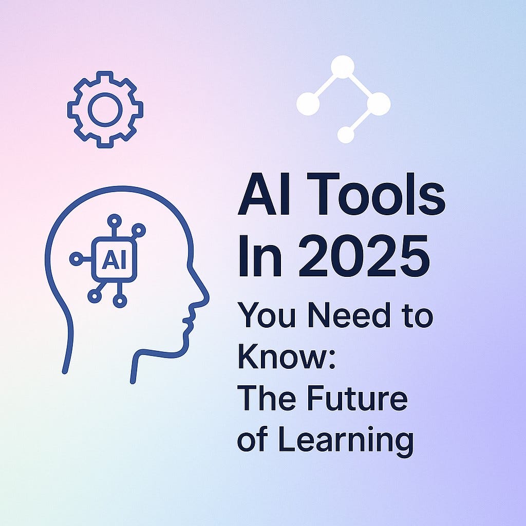 AI Tools In 2025 You Need to Know: The Future of Learning | by Bisma ...