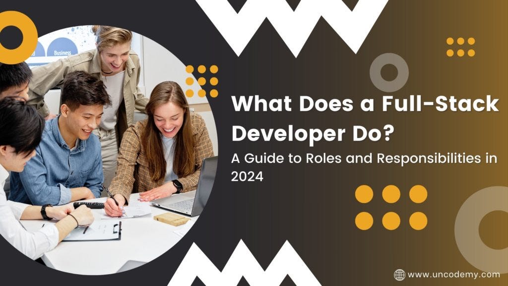 What Does A Full-Stack Developer Do? A Guide To Roles And ...