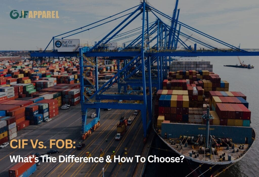 CIF Vs. FOB: What’s The Difference & How To Choose? | by JF Apparel - Aria | May, 2024 | Medium
