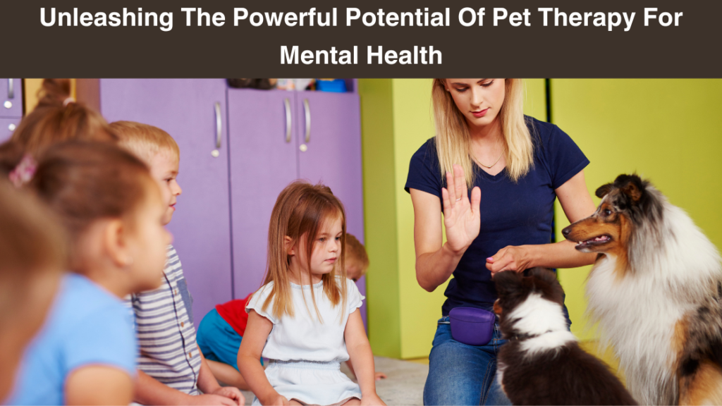 𝐔𝐧𝐥𝐞𝐚𝐬𝐡𝐢𝐧𝐠 𝐓𝐡𝐞 𝐏𝐨𝐰𝐞𝐫𝐟𝐮𝐥 𝐏𝐨𝐭𝐞𝐧𝐭𝐢𝐚𝐥 𝐨𝐟 𝐏𝐞𝐭 𝐓𝐡𝐞𝐫𝐚𝐩𝐲 𝐟𝐨𝐫 𝐌𝐞𝐧𝐭𝐚𝐥 𝐇𝐞𝐚𝐥𝐭𝐡 ...