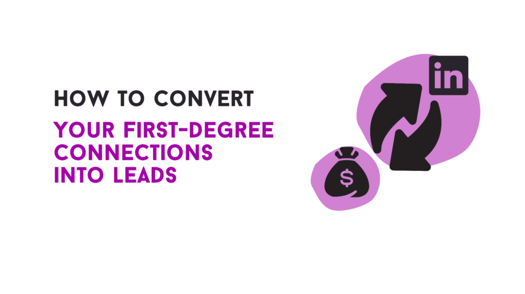 PART 1 — How to convert your LinkedIn network (1st degree connections ...