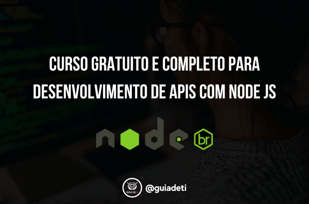 Node js: Curso 100% Gratuito e Completo para Desenvolvimento de APIs | by Guia de TI | Medium