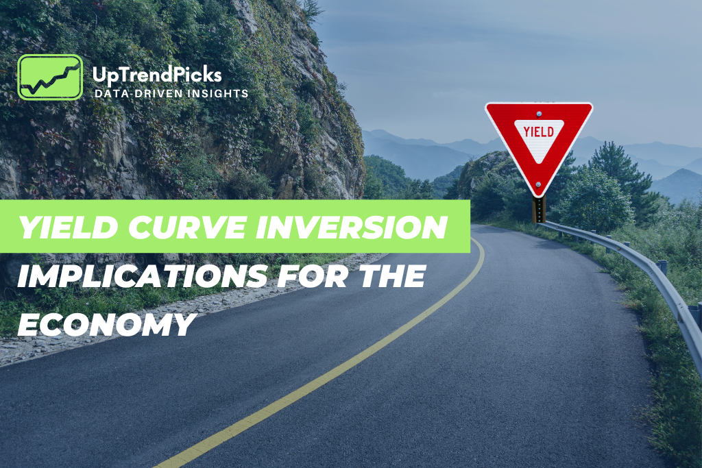 YIELD CURVE INVERSION IMPLICATIONS FOR THE ECONOMY | by Uptrendpicks ...
