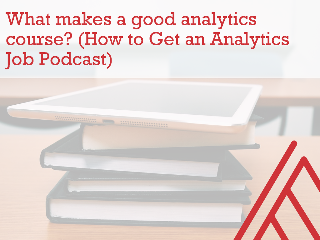 What Makes a Good Analytics Course? | by George Mount | TDS Archive ...