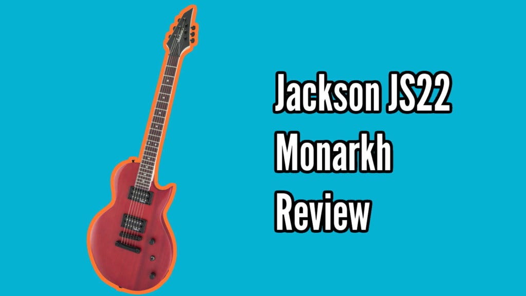 Jackson JS22 Monarkh Review | by Andrzej Marczewski | Guitar Gear and ...