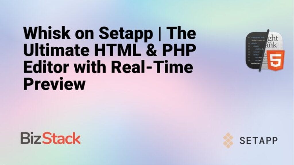 Whisk on Setapp | The Ultimate HTML & PHP Editor with Real-Time Preview | by Cagri Sarigoz ...