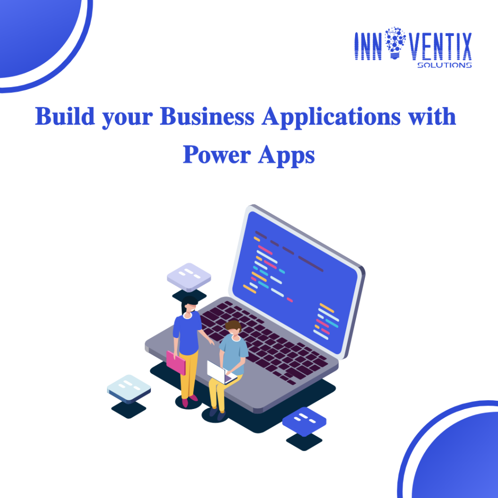 Build Your Business Applications with Power Apps | by Innoventix Solutions | Jun, 2024 | Medium