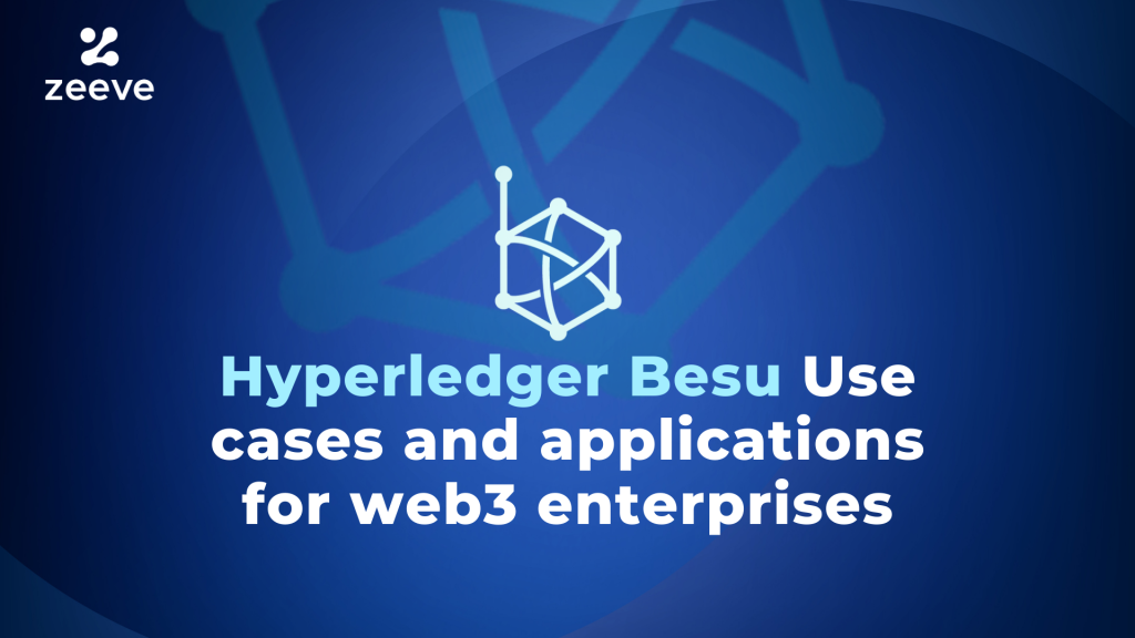 Hyperledger Besu Use cases and applications for web3 enterprises | by Zeeve | Zeeve News | Medium