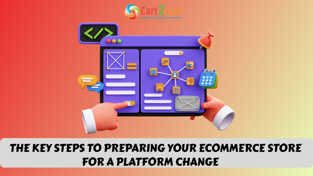 The Key Steps to Preparing Your ECommerce Store for a Platform Change ...