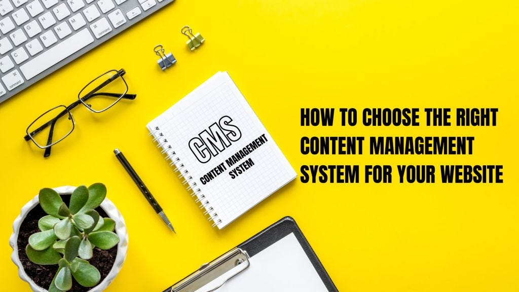 How to Choose the Right Content Management System for Your Website | by ...