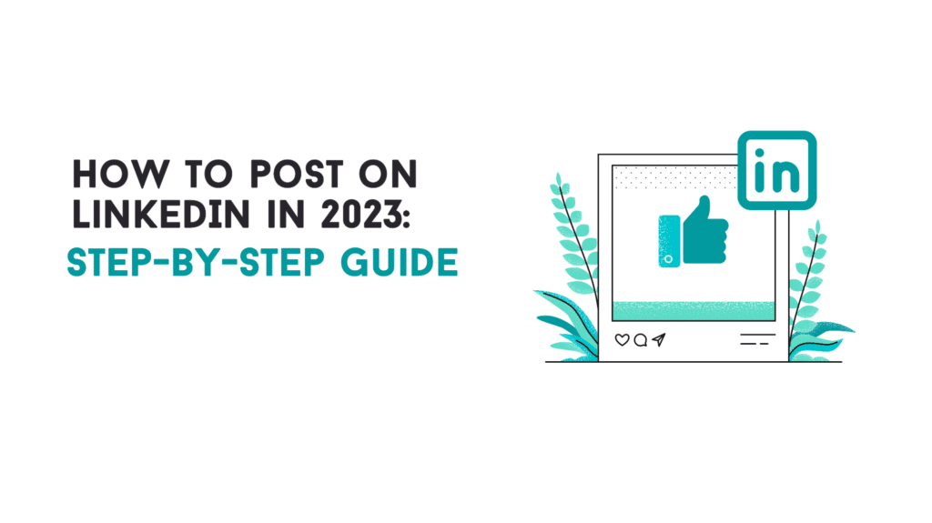 PART 1 — How to Post on LinkedIn in 2023: Step-by-Step Guide | by Veer ...
