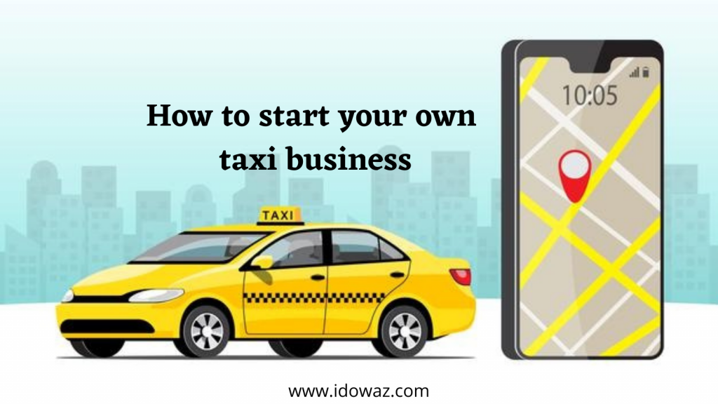 How to start your own taxi Business | by Idowaz Technologies | Medium