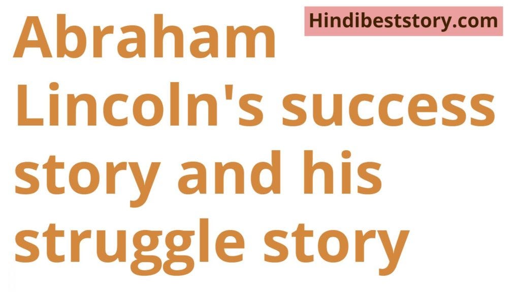 Abraham Lincoln’s success story and his struggle story — Hindi Best ...