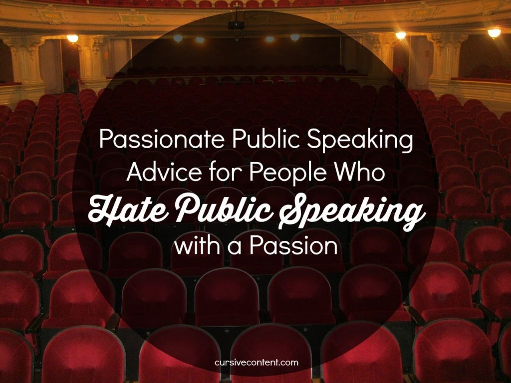 Passionate Public Speaking Advice for People Who Hate Public Speaking ...
