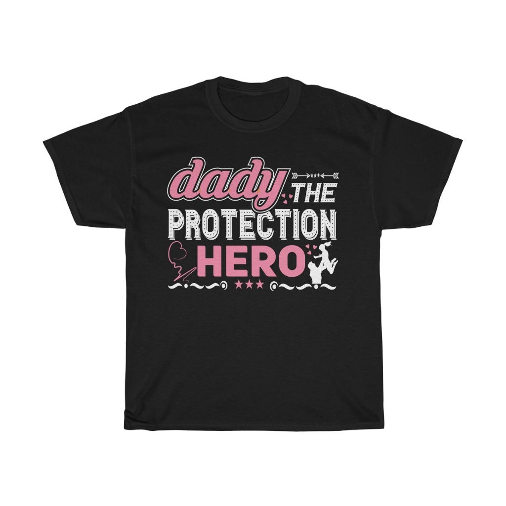 Dady The Protection Hero Shirt | by TeeBudget | Medium