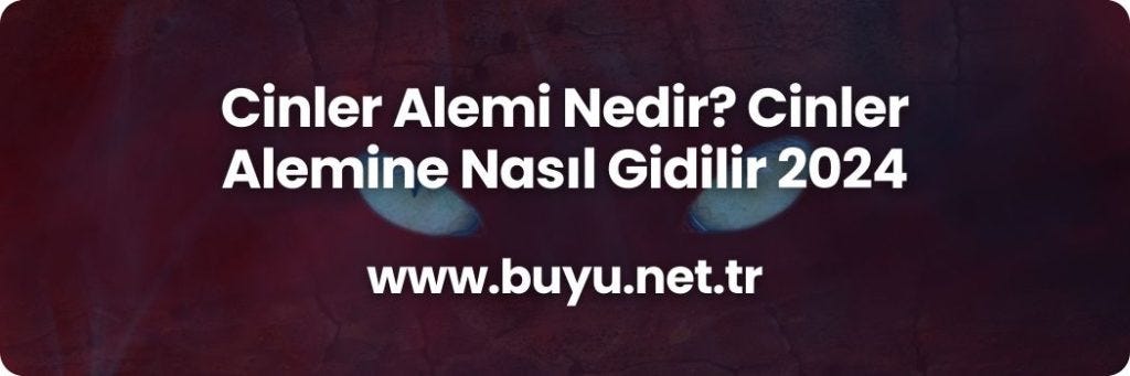 Cinler Alemi Nedir? Cinler Alemine Nasıl Gidilir 2024 | by Bi Adam Medya - SEO | Apr, 2024 | Medium