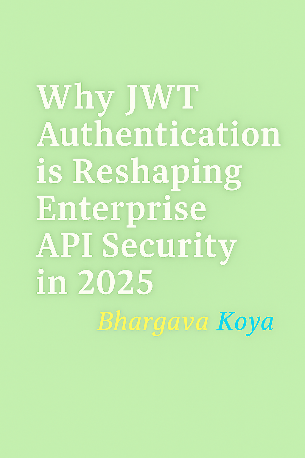 Why JWT Authentication is Reshaping Enterprise API Security in 2025 | by Bhargava Koya ...