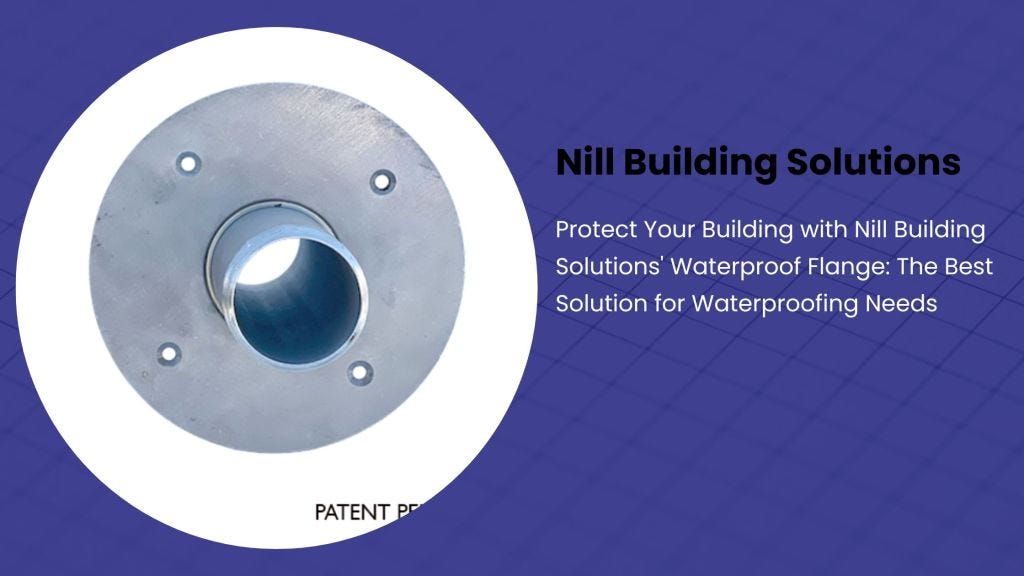 Protect Your Building with Nill Building Solutions’ Waterproof Flange ...