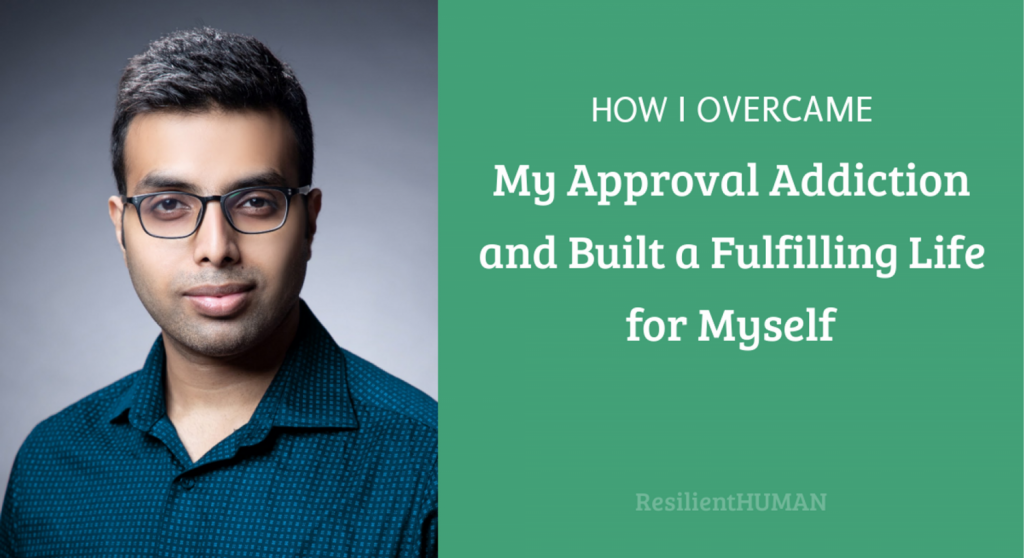 How I Overcame My Approval Addiction and Built a Fulfilling Life for ...